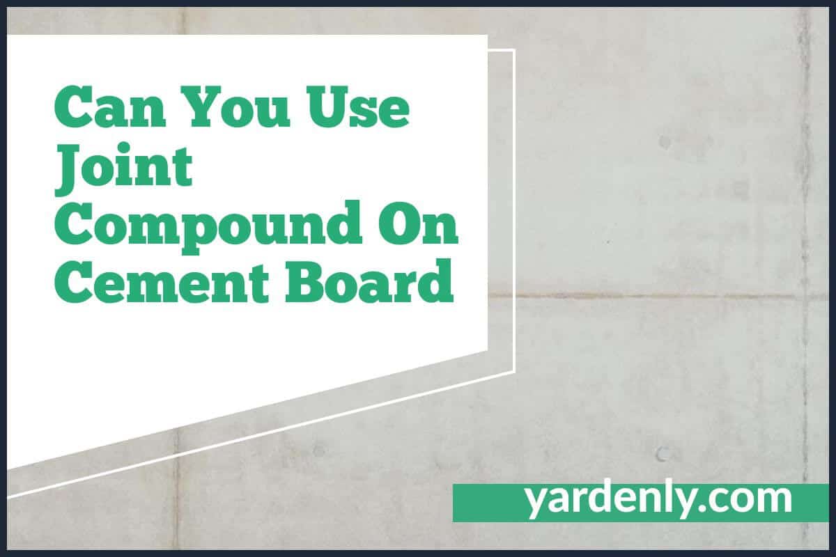 Can You Use Joint Compound On Cement Board