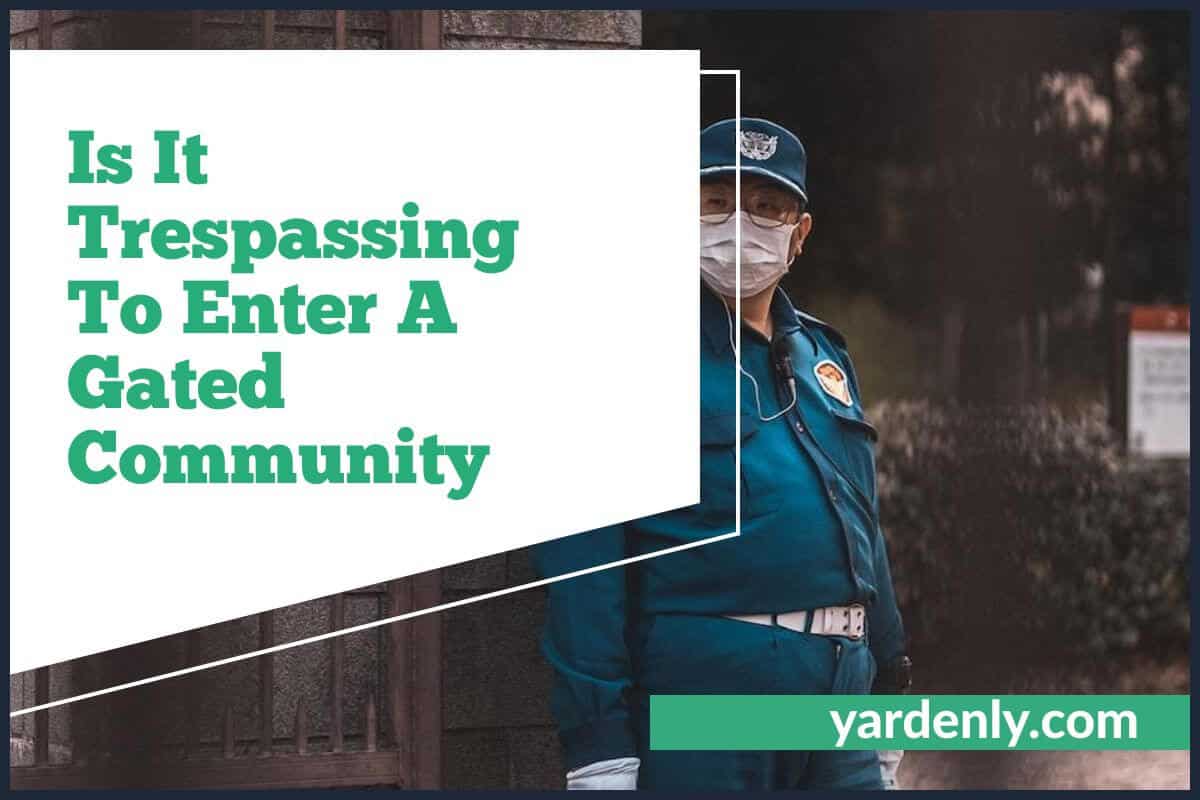 Is It Trespassing To Enter A Gated Community