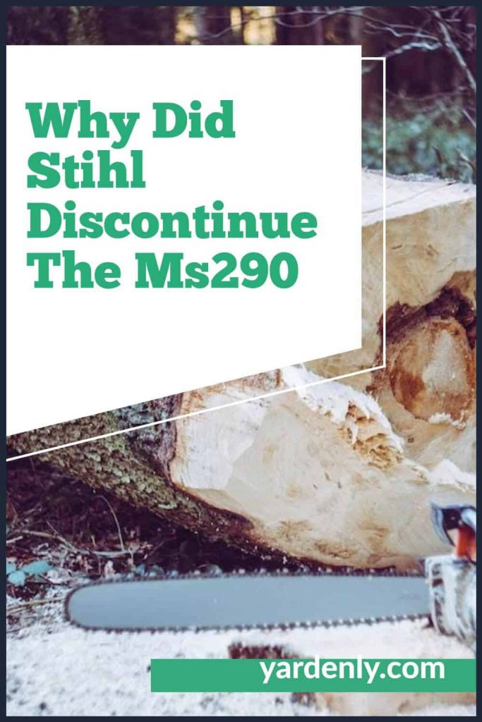 Why Did Stihl Discontinue The Ms290
