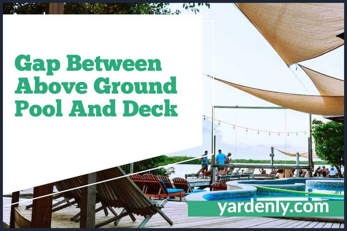 Gap Between Above Ground Pool And Deck